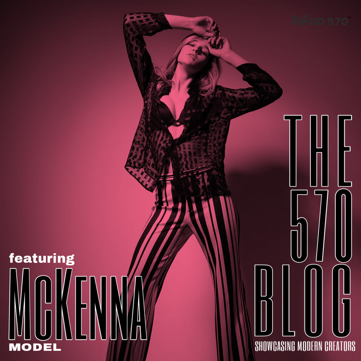 The 570 Blog Showcase - Mckenna Joy / Model – Mod570